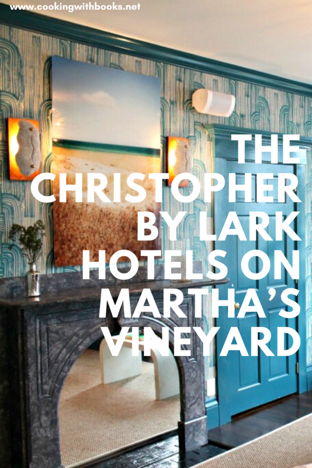 The Christopher By Lark Hotels On Martha's Vineyard - Cooking With Books